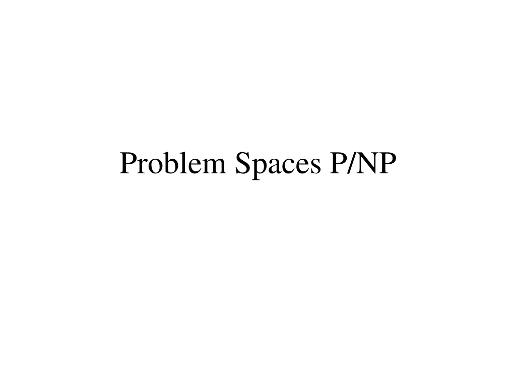 PPT - Problem Spaces P/NP PowerPoint Presentation, free download - ID ...