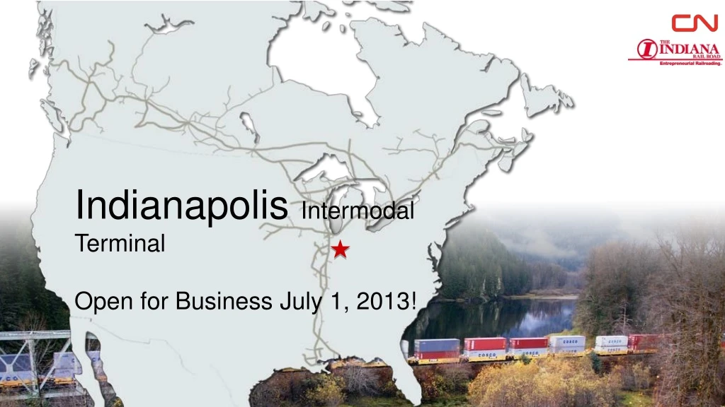 PPT - Indianapolis Intermodal Terminal Open for Business July 1, 2013 ...