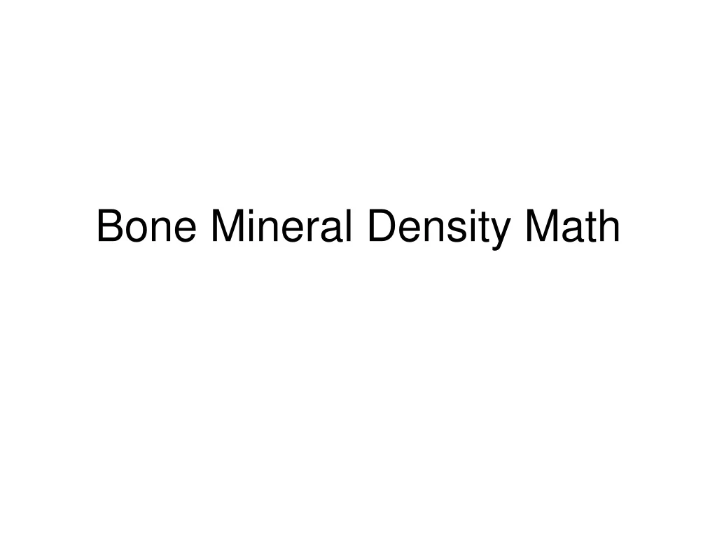 PPT - Bone Mineral Density Math PowerPoint Presentation, free download ...