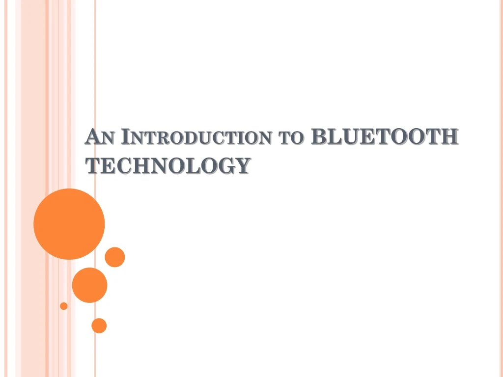 PPT - An Introduction to BLUETOOTH TECHNOLOGY PowerPoint Presentation ...
