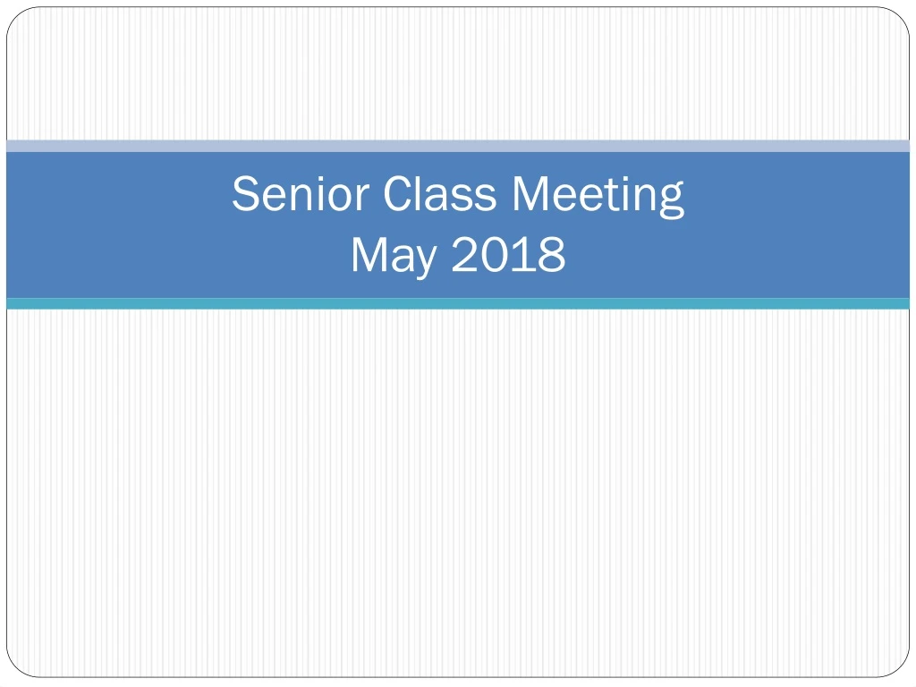 PPT - Senior Class Meeting May 2018 PowerPoint Presentation, free ...