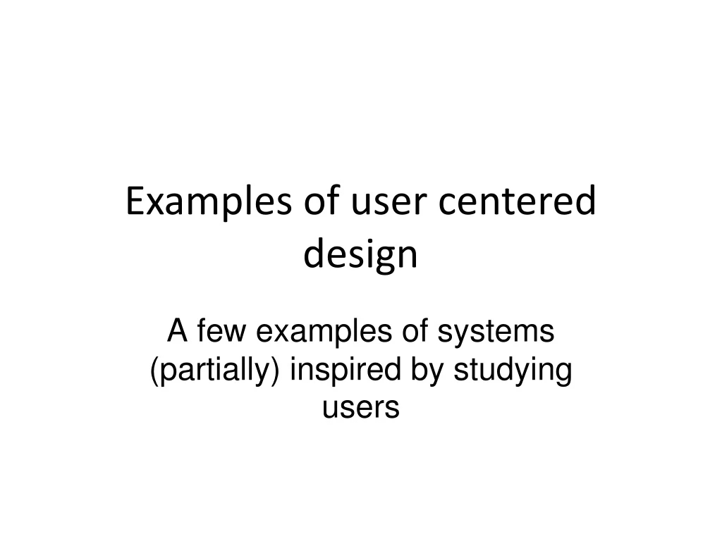 PPT - Examples of user centered design PowerPoint Presentation, free ...