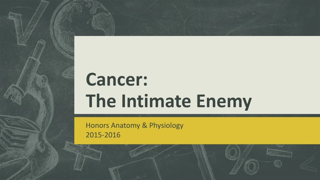 PPT - Cancer: The Intimate Enemy PowerPoint Presentation, free download ...