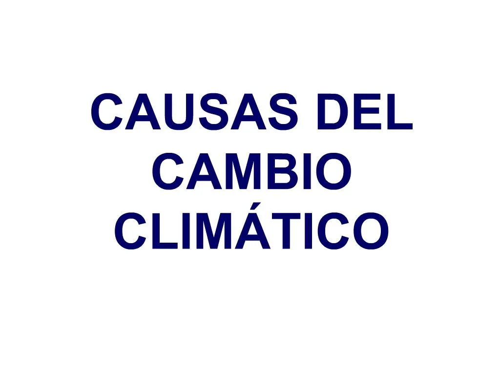 PPT - CAUSAS DEL CAMBIO CLIM TICO PowerPoint Presentation, free download - ID:911836