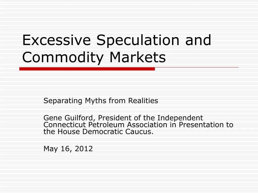 PPT - Excessive Speculation and Commodity Markets PowerPoint ...