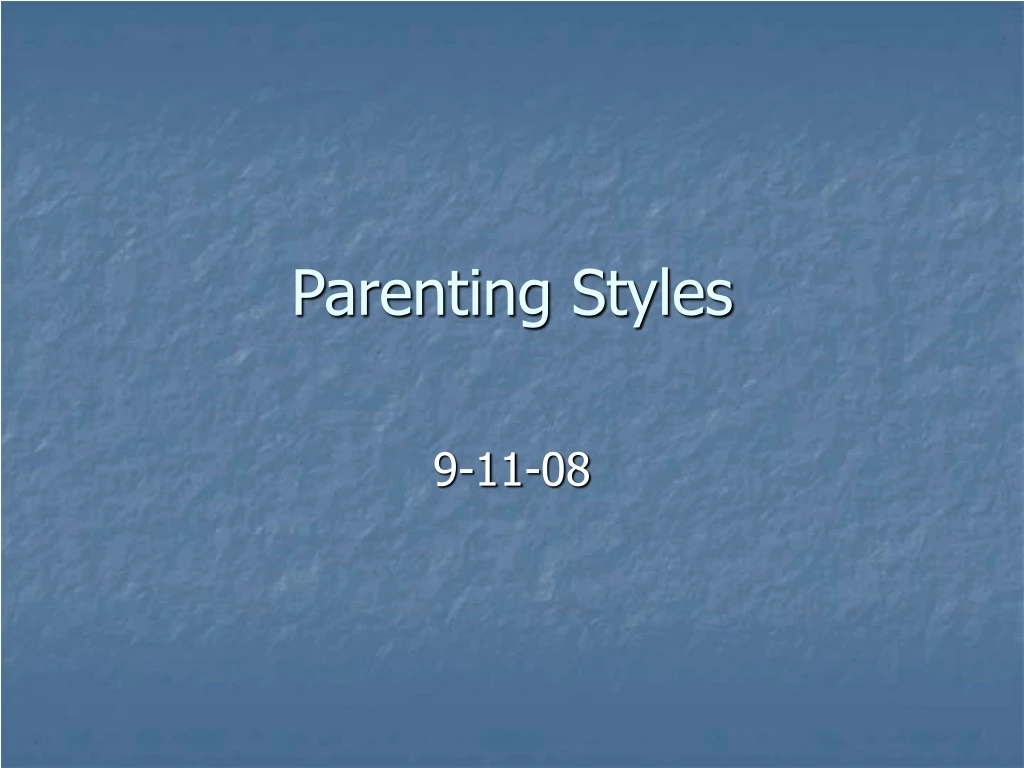 PPT - Parenting Styles PowerPoint Presentation, free download - ID:9122402