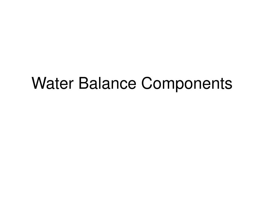 PPT - Water Balance Components PowerPoint Presentation, free download ...