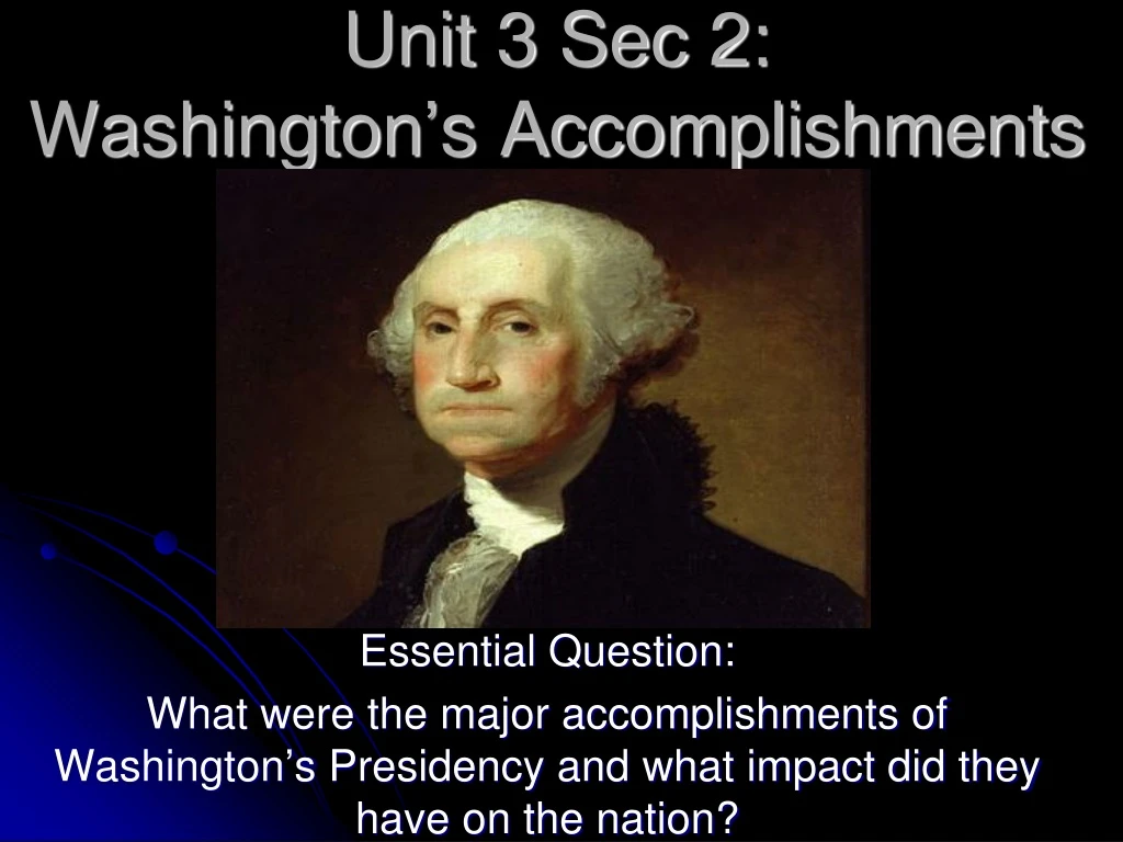 PPT - Unit 3 Sec 2: Washington ’ s Accomplishments PowerPoint ...