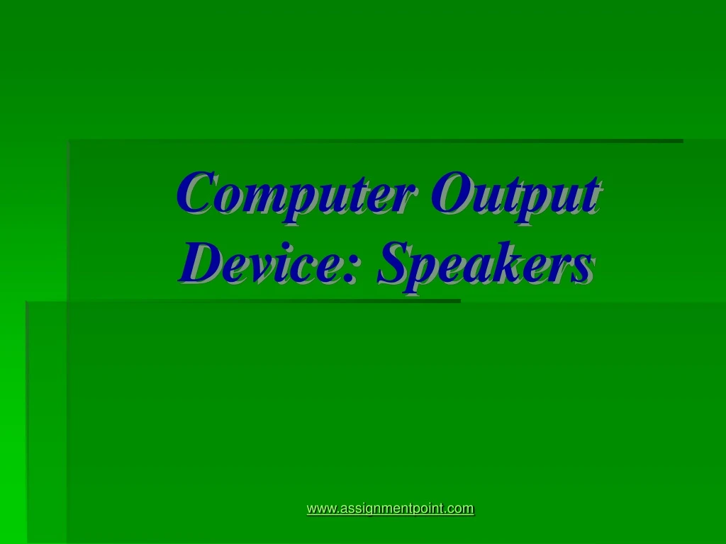 PPT - Computer Output Device: Speakers PowerPoint Presentation, free ...
