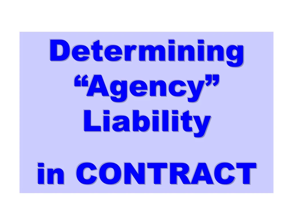 PPT - Determining “Agency” Liability in CONTRACT PowerPoint ...