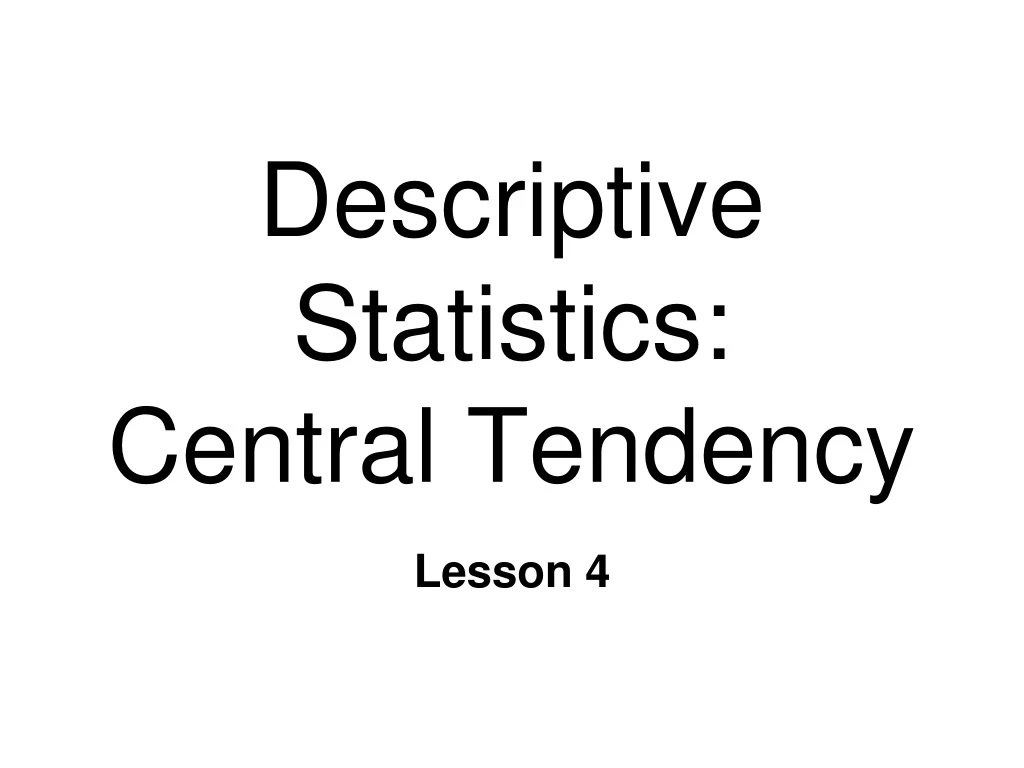 PPT - Descriptive Statistics: Central Tendency PowerPoint Presentation ...
