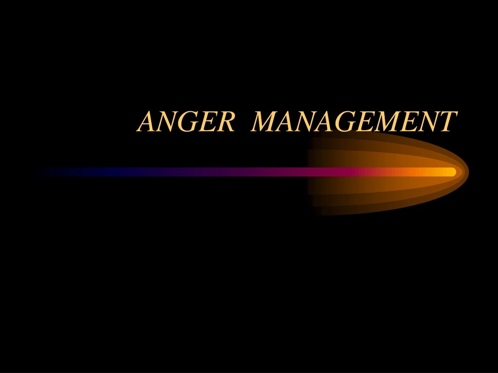 PPT - ANGER MANAGEMENT PowerPoint Presentation, free download - ID:9127822