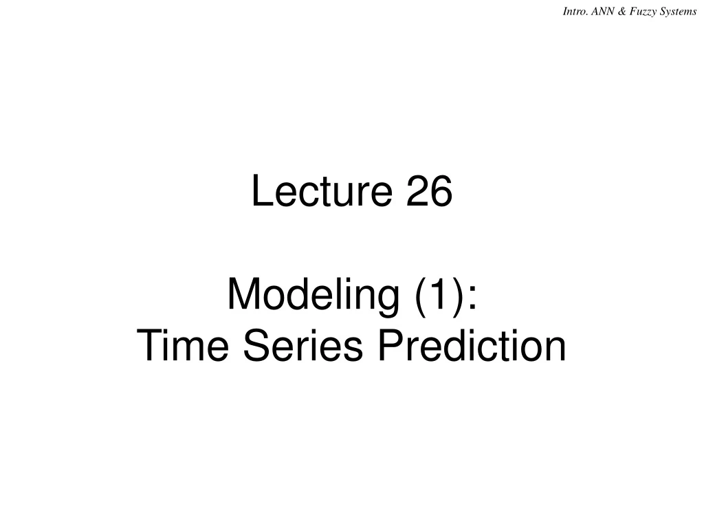 Ppt Lecture 26 Modeling 1 Time Series Prediction Powerpoint