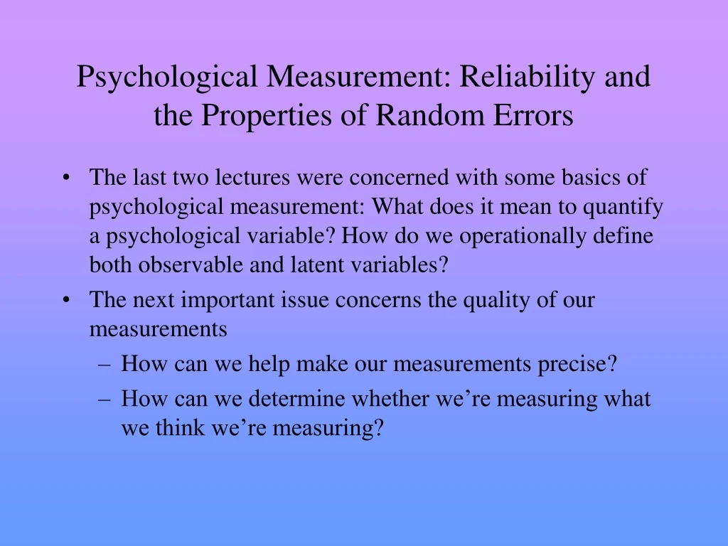 PPT - Psychological Measurement: Reliability and the Properties of Random Errors PowerPoint ...