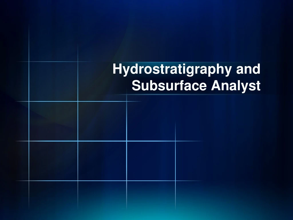 PPT - Hydrostratigraphy and Subsurface Analyst PowerPoint Presentation ...