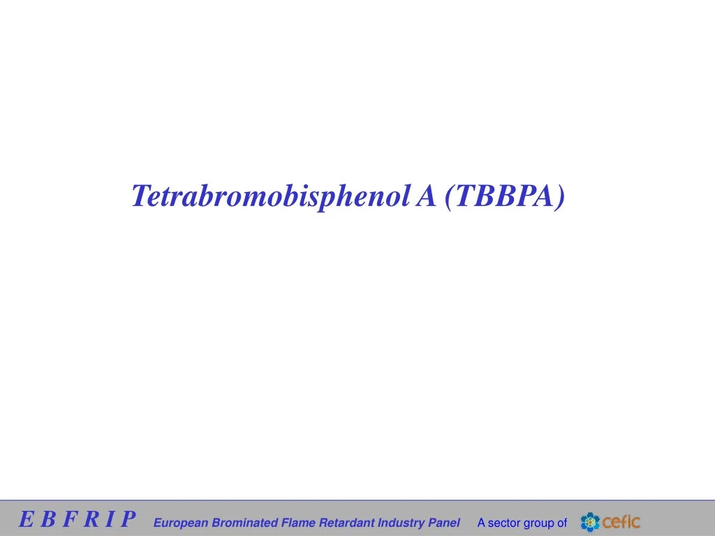 PPT - Tetrabromobisphenol A (TBBPA) PowerPoint Presentation, free ...