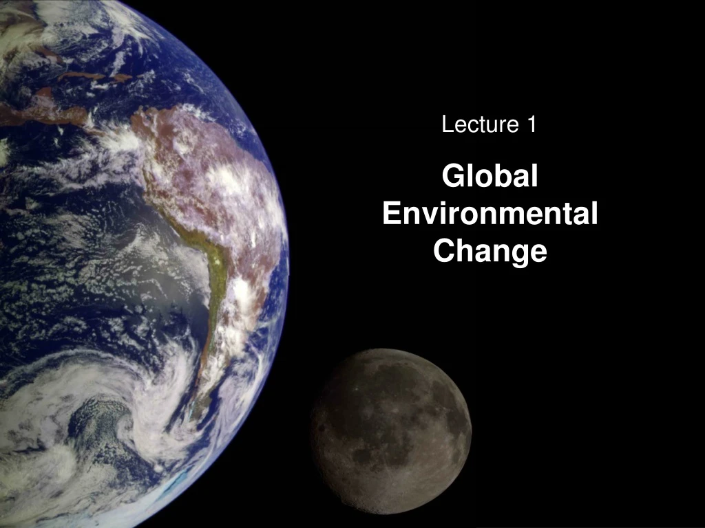 PPT - Lecture 1 Global Environmental Change PowerPoint Presentation ...