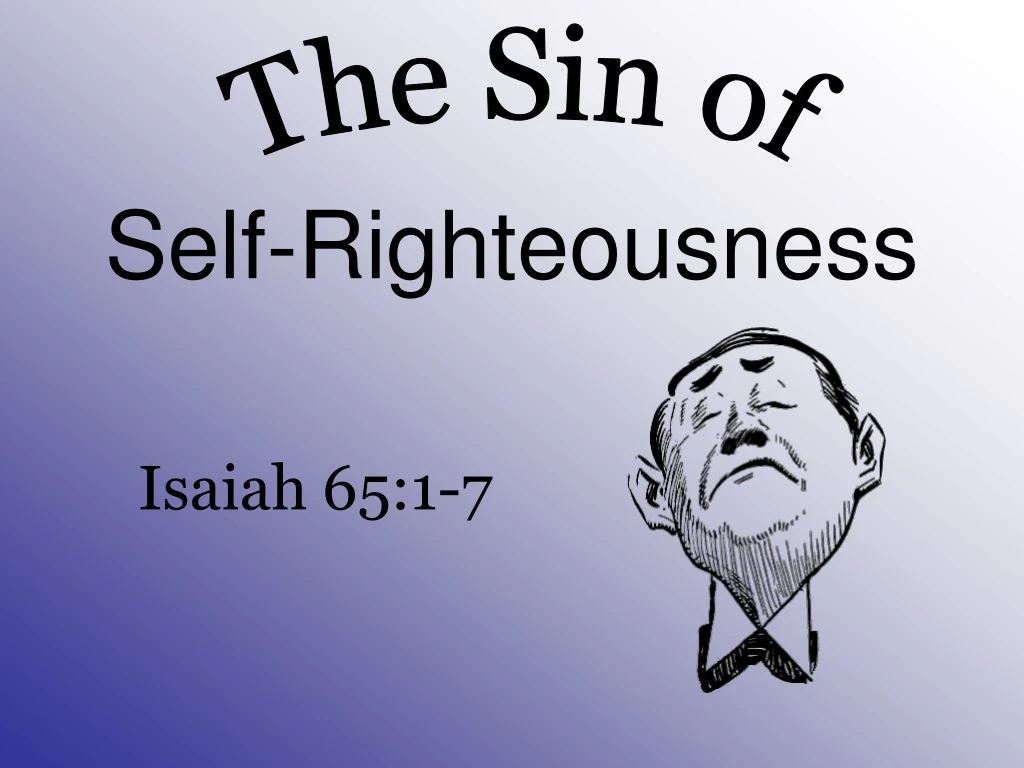 PPT - Self-Righteousness PowerPoint Presentation, free download - ID ...