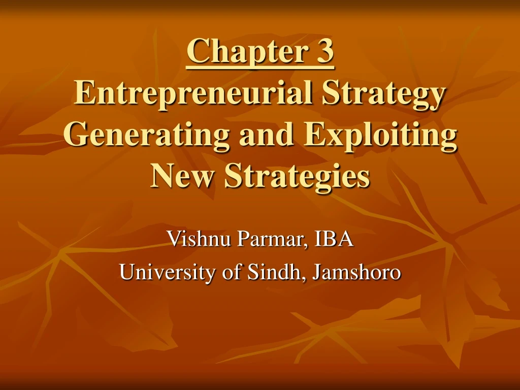 PPT - Chapter 3 Entrepreneurial Strategy Generating and Exploiting New ...