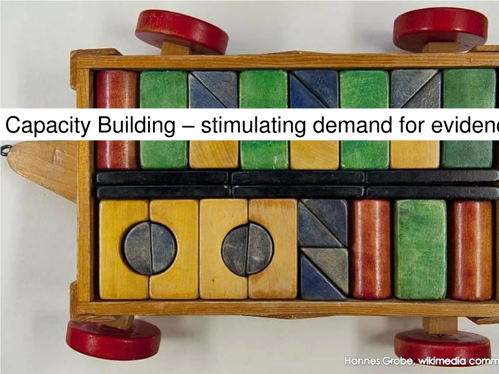 PPT - Capacity Building – stimulating demand for evidence PowerPoint ...