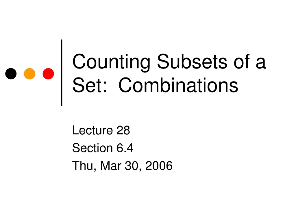PPT - Counting Subsets of a Set: Combinations PowerPoint Presentation - ID:9137984
