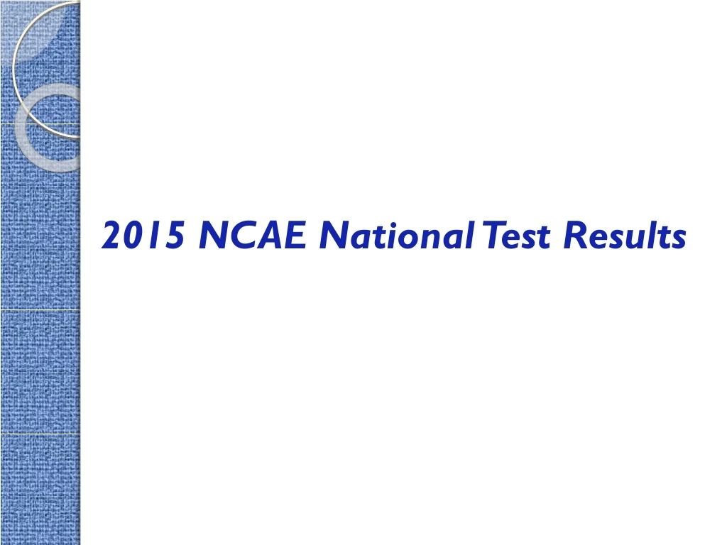 PPT - 2015 NCAE National Test Results PowerPoint Presentation, free ...
