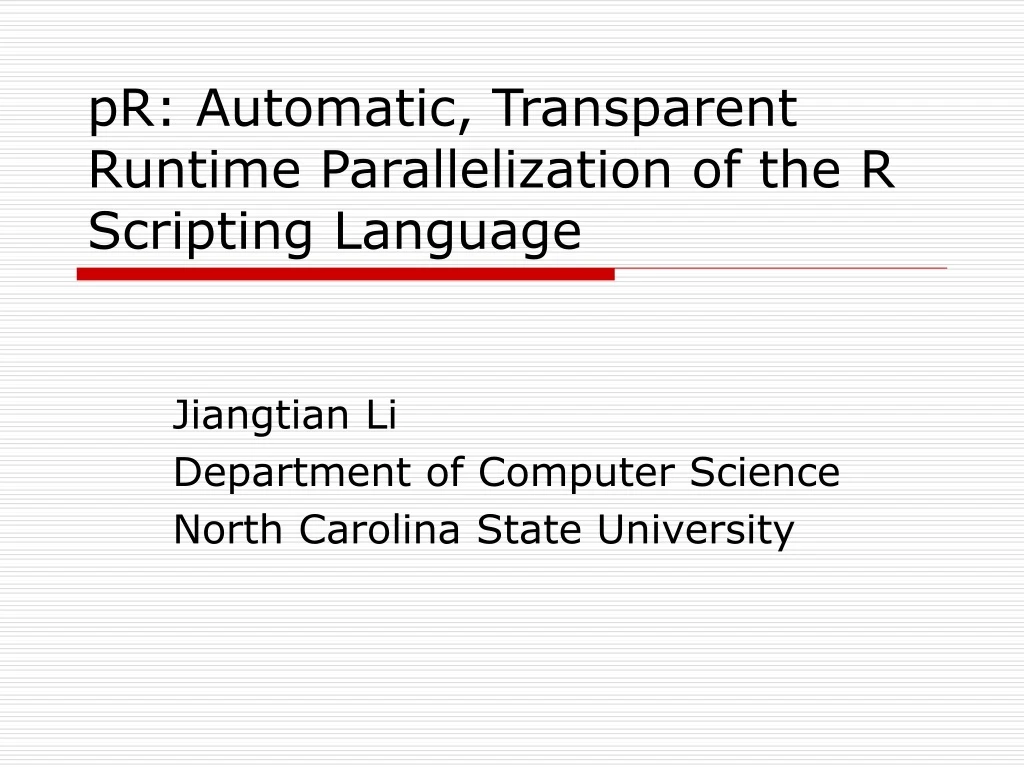 PPT - pR: Automatic, Transparent Runtime Parallelization of the R Scripting Language PowerPoint ...