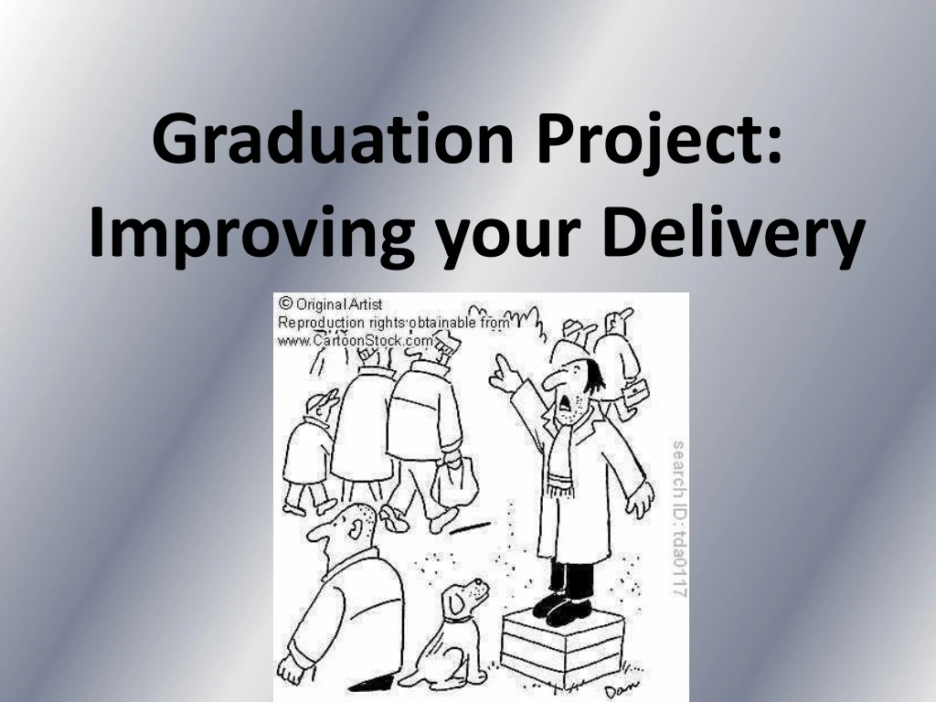 PPT - Graduation Project: Improving your Delivery PowerPoint ...