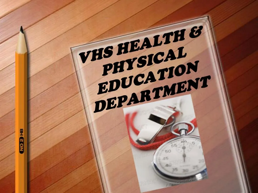 PPT - VHS HEALTH PHYSICAL EDUCATION DEPARTMENT PowerPoint Presentation ...