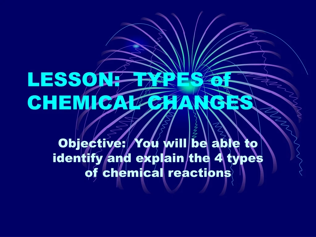 PPT - LESSON: TYPES of CHEMICAL CHANGES PowerPoint Presentation, free ...