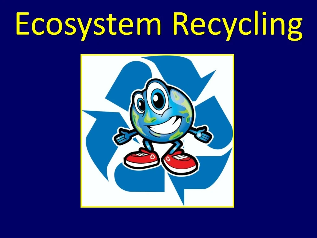 PPT - Ecosystem Recycling PowerPoint Presentation, free download - ID ...