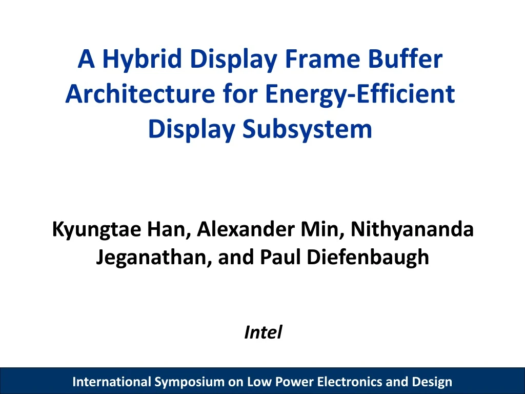 PPT - A Hybrid Display Frame Buffer Architecture for Energy-Efficient ...