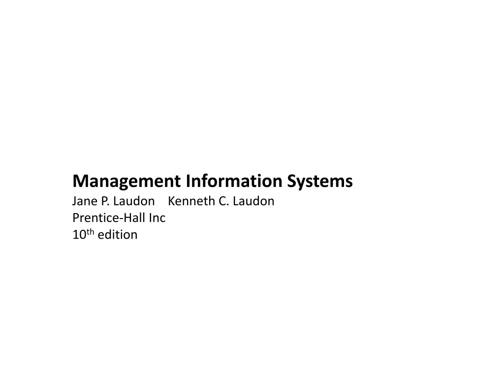 PPT - Management Information Systems Jane P. Laudon Kenneth C. Laudon Prentice-Hall Inc ...