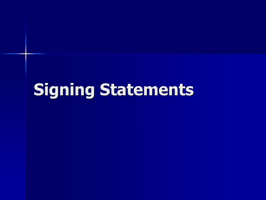 PPT - Signing Statements PowerPoint Presentation, free download - ID ...