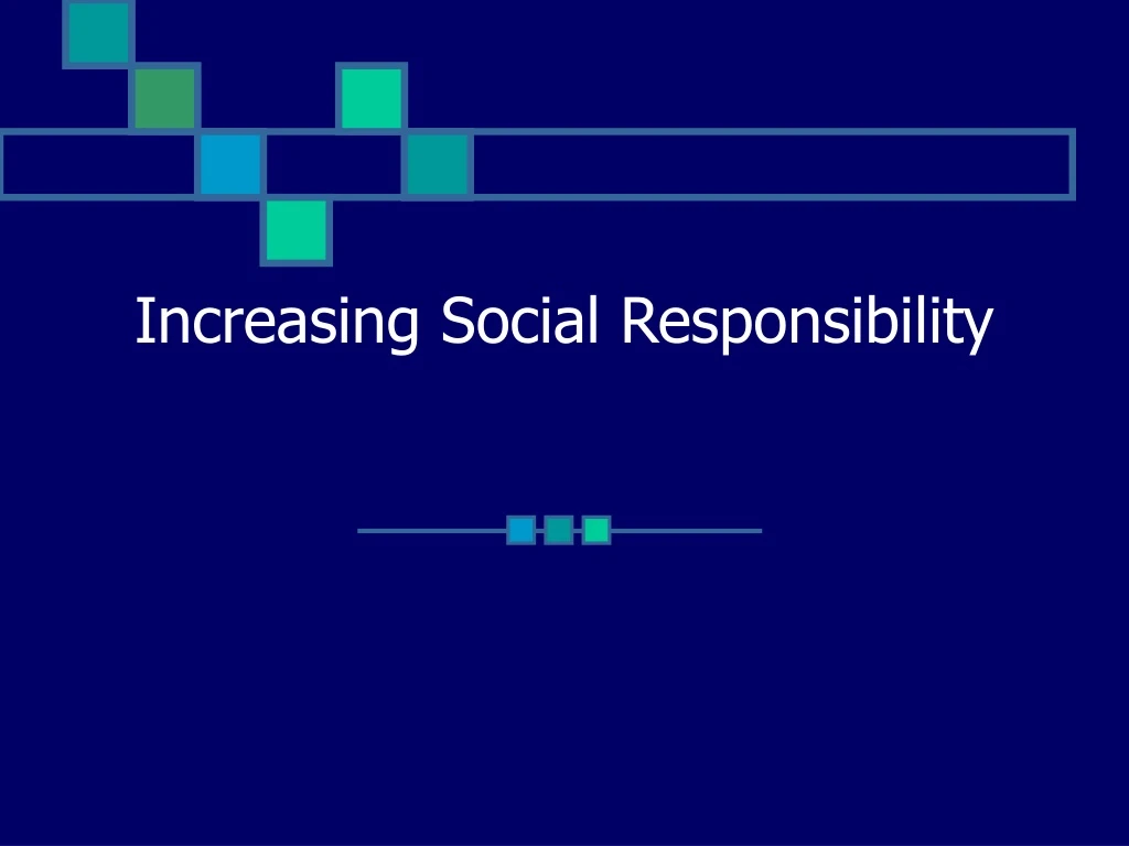 PPT - Increasing Social Responsibility PowerPoint Presentation, free ...
