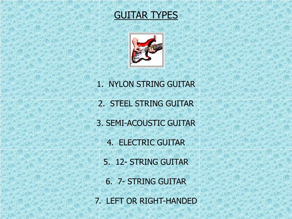 PPT - GUITAR TYPES 1. NYLON STRING GUITAR 2. STEEL STRING GUITAR 3 ...