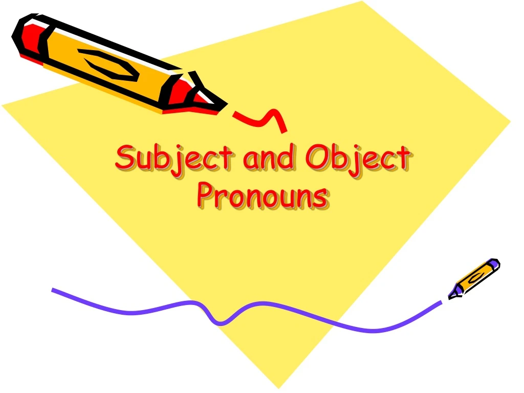 PPT - Subject and Object Pronouns PowerPoint Presentation, free ...
