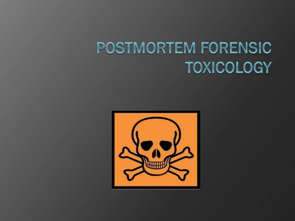 PPT - Postmortem Forensic Toxicology PowerPoint Presentation, free ...