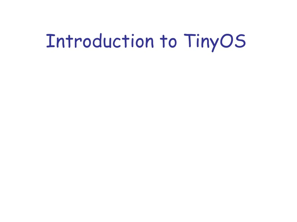 PPT - Introduction to TinyOS PowerPoint Presentation, free download - ID:9149600