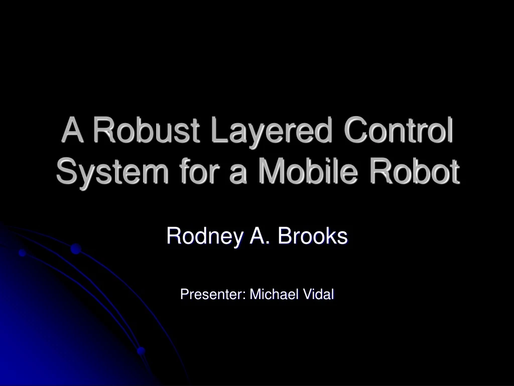PPT - A Robust Layered Control System for a Mobile Robot PowerPoint ...