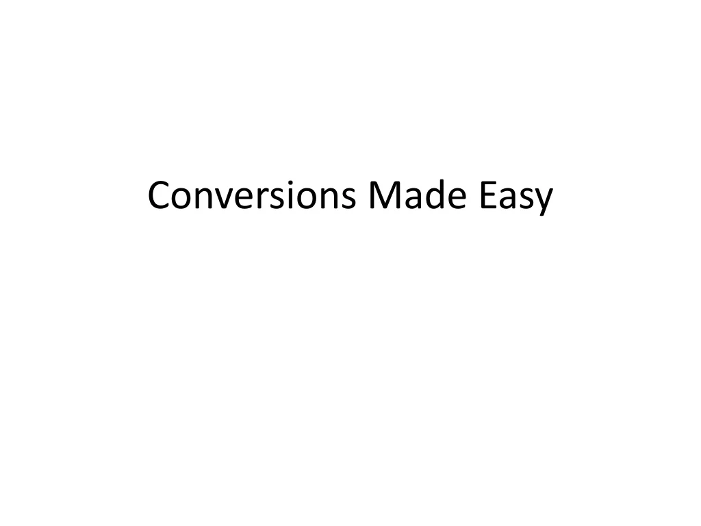 PPT - Conversions Made Easy PowerPoint Presentation, free download - ID ...