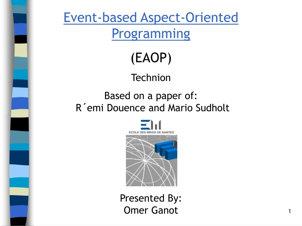 PPT - Event-based Aspect-Oriented Programming (EAOP) Technion PowerPoint Presentation - ID:9150716