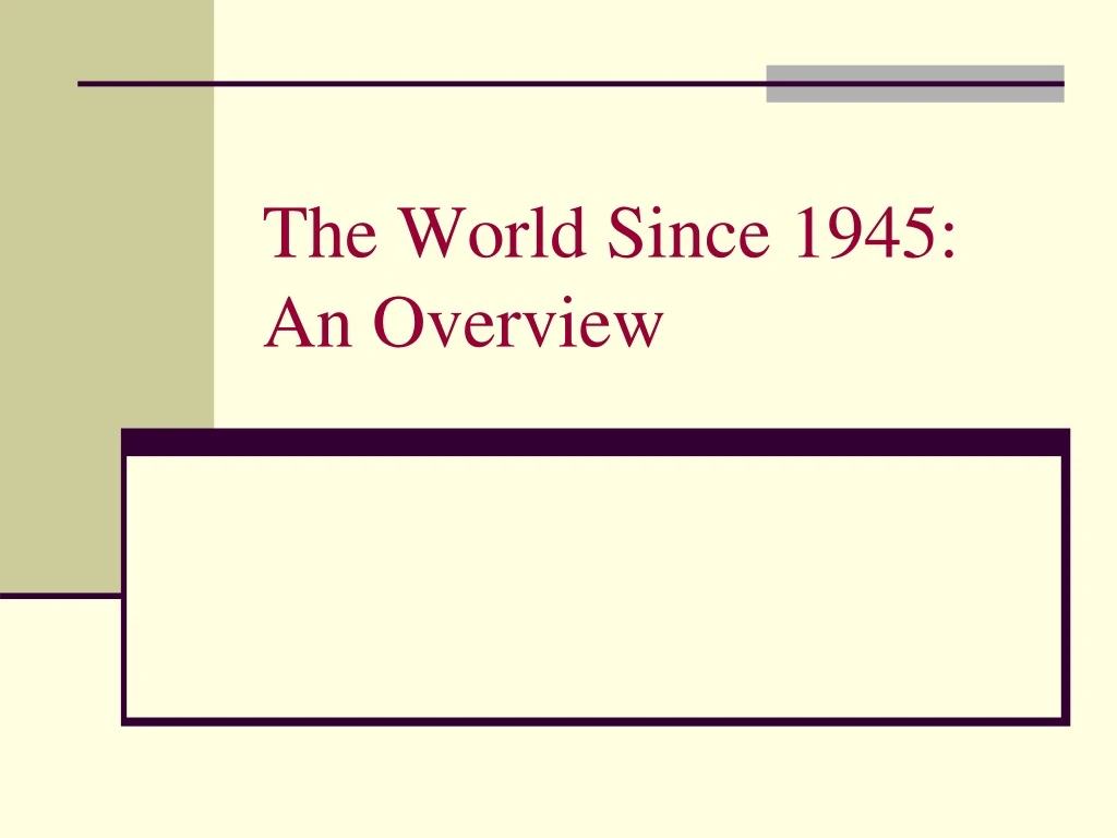 PPT - The World Since 1945: An Overview PowerPoint Presentation, free ...