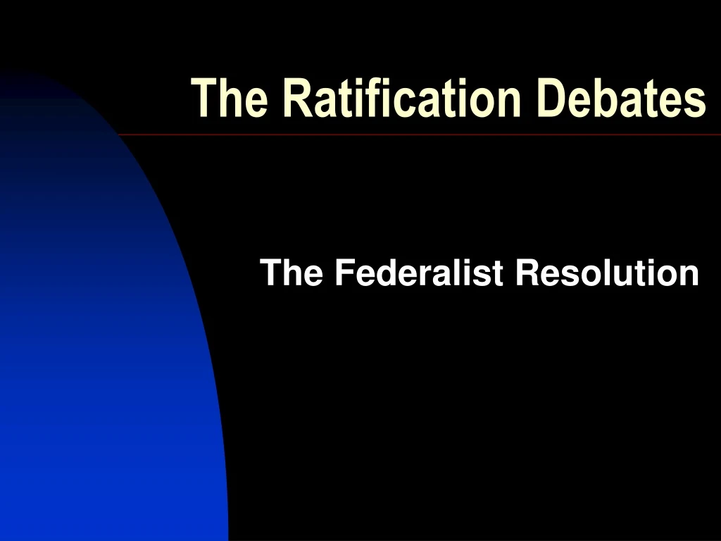 PPT - The Ratification Debates PowerPoint Presentation, free download ...