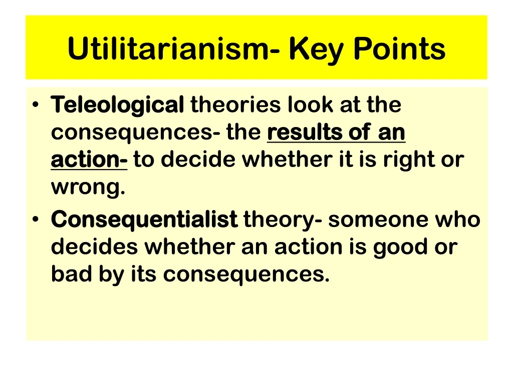 PPT - Utilitarianism- Key Points PowerPoint Presentation, free download ...