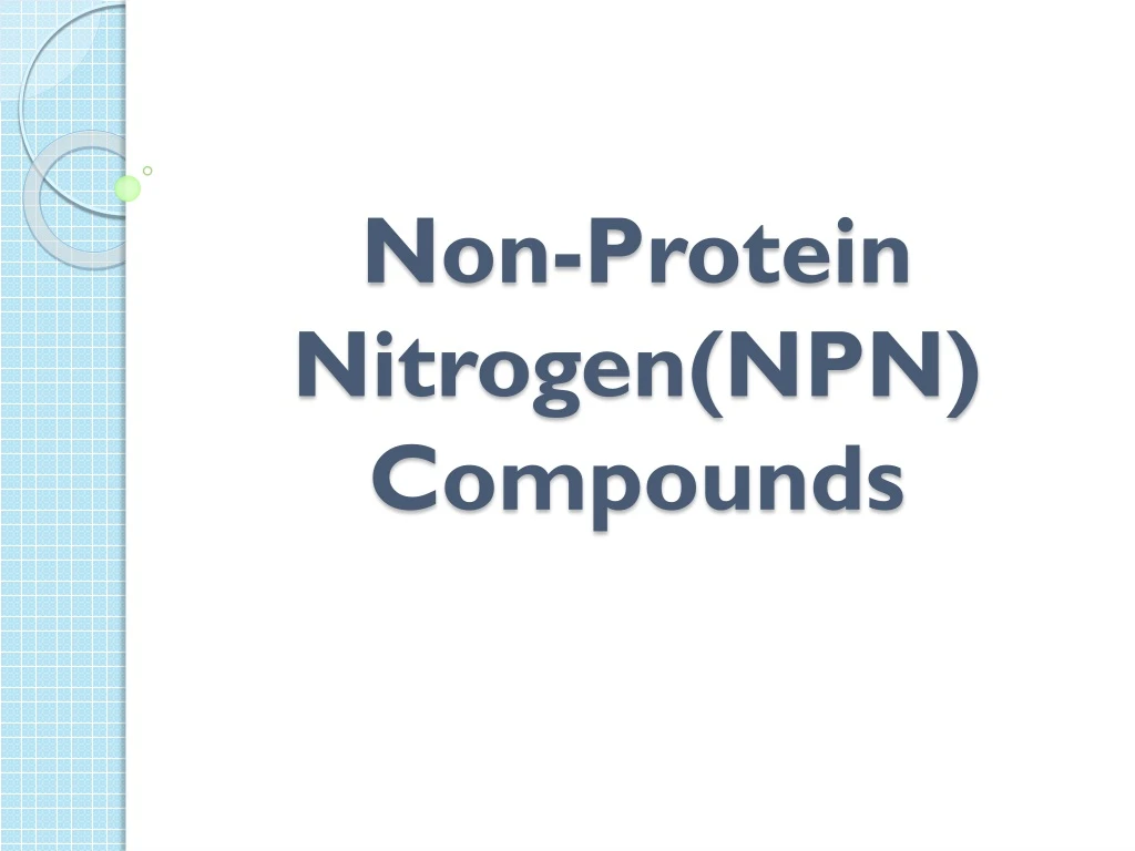 PPT - Non-Protein Nitrogen(NPN) Compounds PowerPoint Presentation, free ...