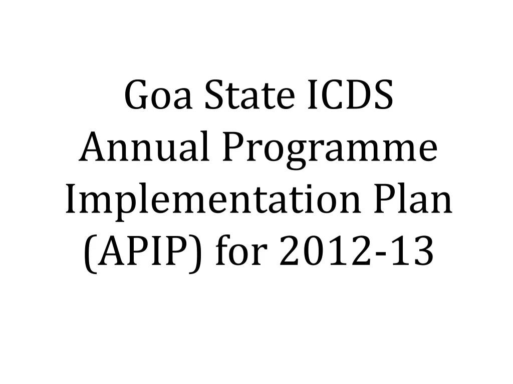 PPT - Goa State ICDS Annual Programme Implementation Plan (APIP) for ...