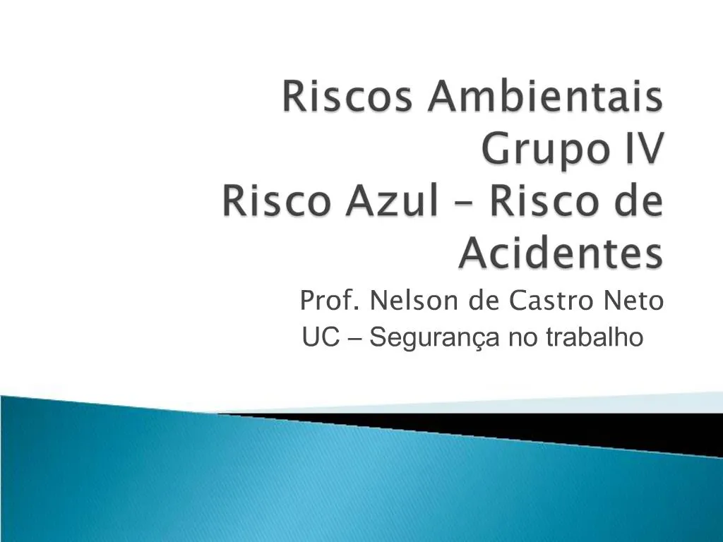 PPT - Riscos Ambientais Grupo IV Risco Azul Risco de Acidentes ...