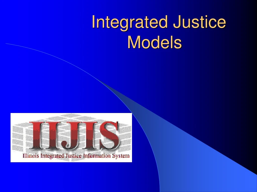 PPT - Integrated Justice Models PowerPoint Presentation, free download ...