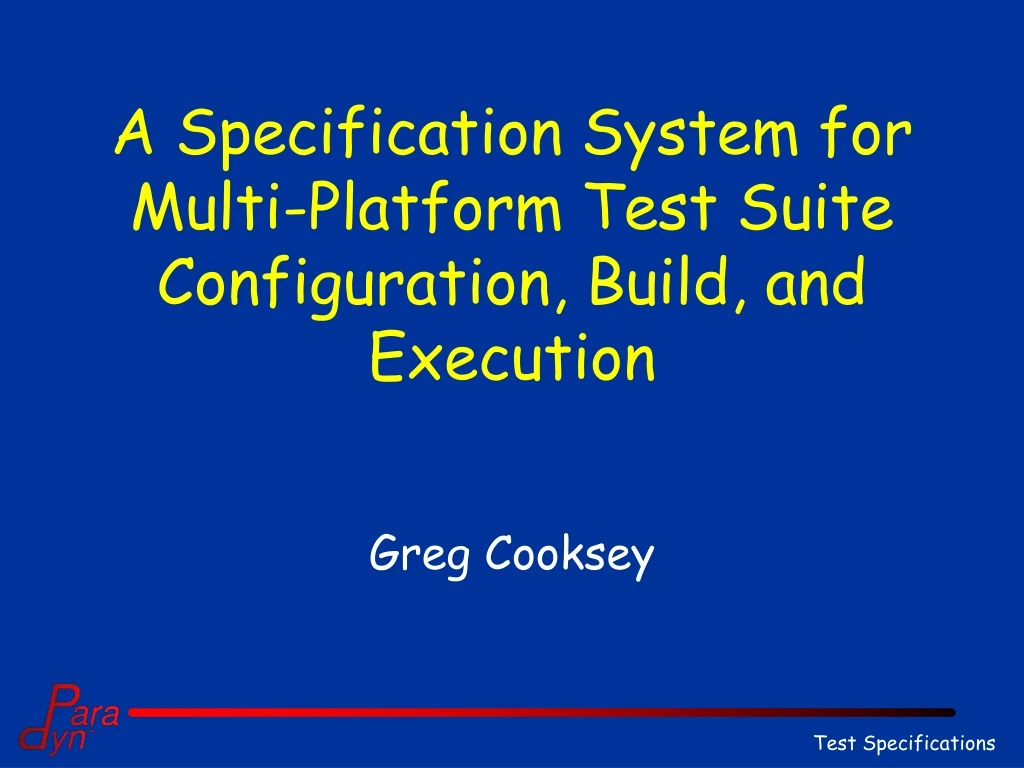 Ppt A Specification System For Multi Platform Test Suite Configuration Build And Execution